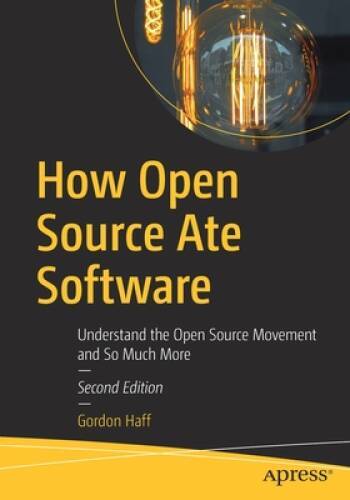 How Open Source Ate Software: Understand the Open Source Movement and So - GOOD 9781484267998| eBay
