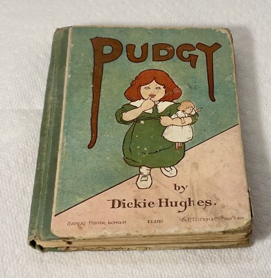 EARLY 1900 1ST ED 'PUDGY' BY DICKIE HUGHES PUB NISTER LONDON DUTTON NY ...