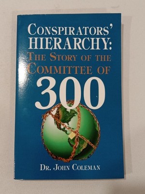 Conspirators' Hierarchy: The Story of the Committee of 300 by John ...