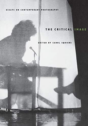 The Critical Image: Essays on Contemporary Photography | eBay