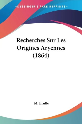 M. Brulle | Recherches Sur Les Origines Aryennes (1864) | Taschenbuch ...