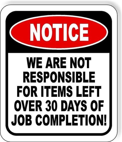 NOTCE WE ARE NOT RESPONSIBLE ITEMS LEFT 30 DAYS JOB COMP Aluminum ...