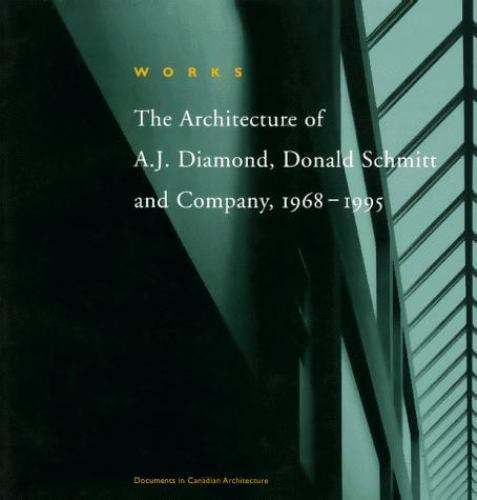 Documents in Canadian Architecture Ser.: Works : The Architecture of A ...