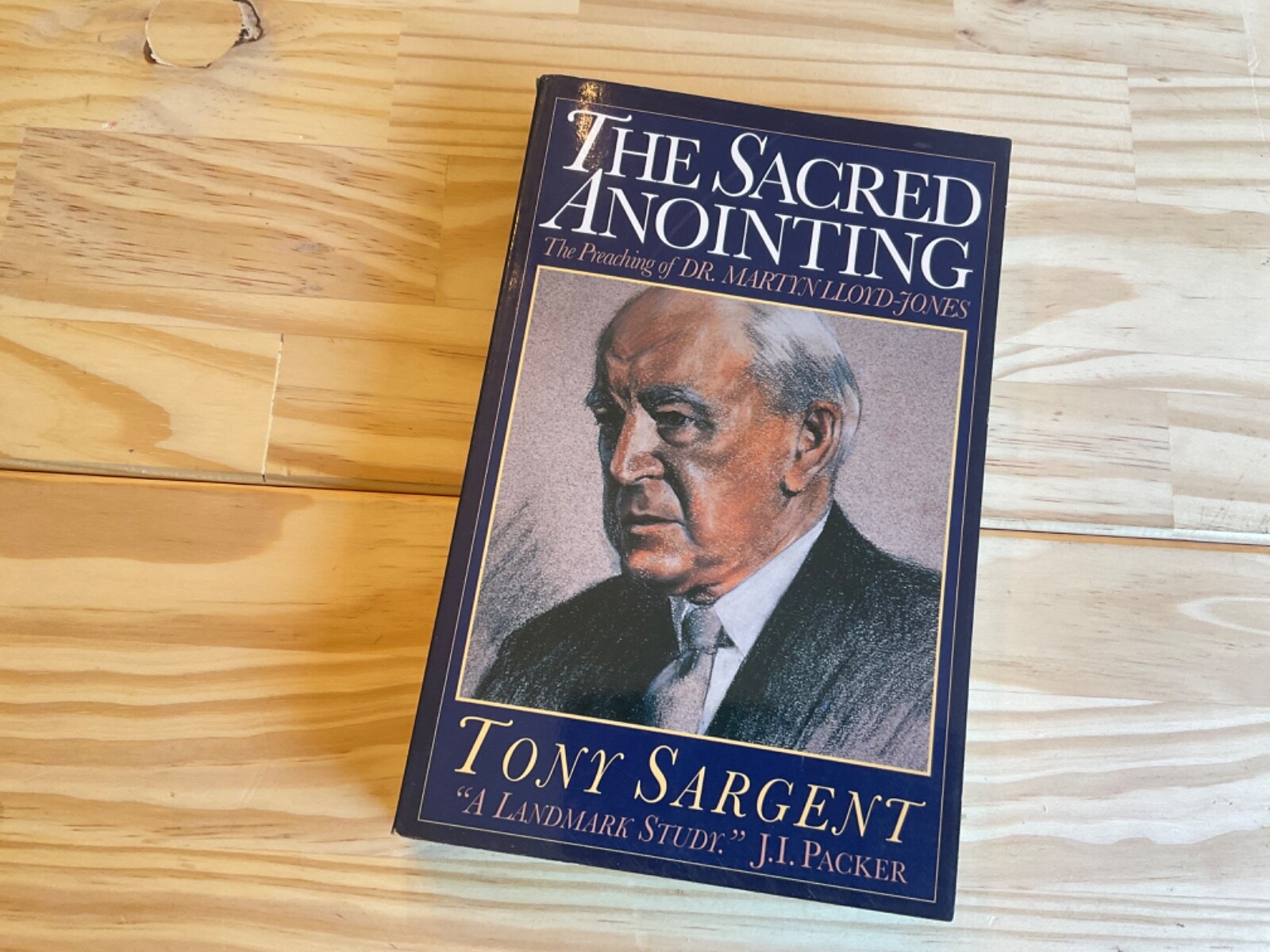 The Sacred Anointing - The Preaching of Martyn Lloyd Jones by Tony ...
