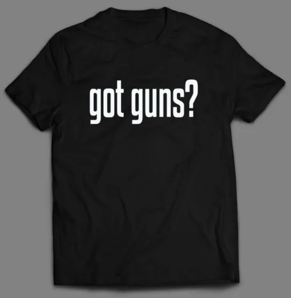 NEW Got Guns Tee Shirt Sizes S-2XL | eBay