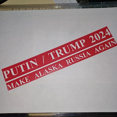 PUTIN/TRUMP 2024 MAKE ALASKA RUSSIA AGAIN bumper sticker 2"x9" MAGA ...