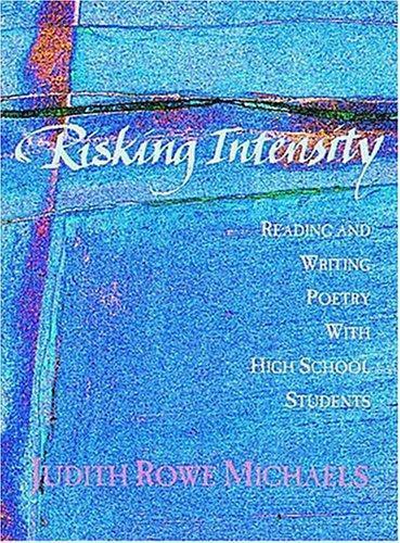 Risking Intensity : Reading and Writing Poetry with High School ...