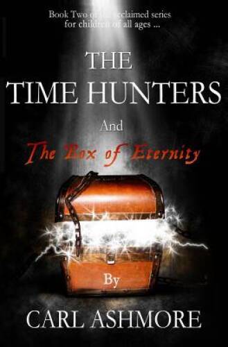 The Time Hunters and the Box of Eternity - Paperback By Ashmore, Carl ...