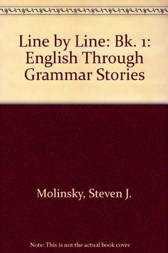 LINE BY LINE: ENGLISH THROUGH GRAMMAR STORIES (BK. 1) By Steven J ...