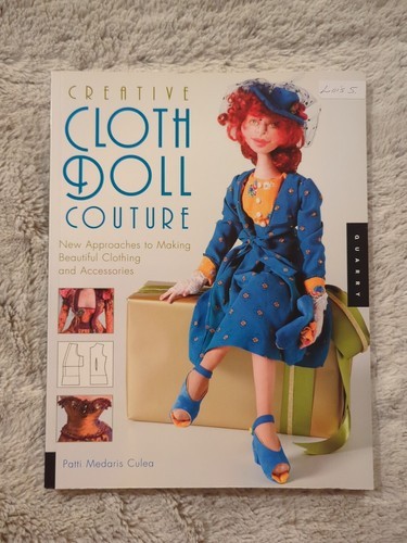 Creative Cloth Doll Couture: New Approaches to Making Beautiful ...