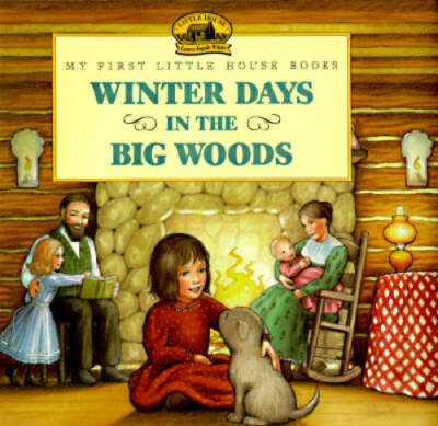 Winter Days in the Big Woods: Adapted from the Little House Books by ...