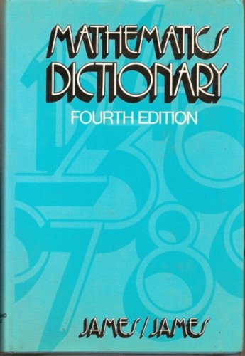 The Mathematics Dictionary Hardcover Glenn, James, Robert C. Jame ...