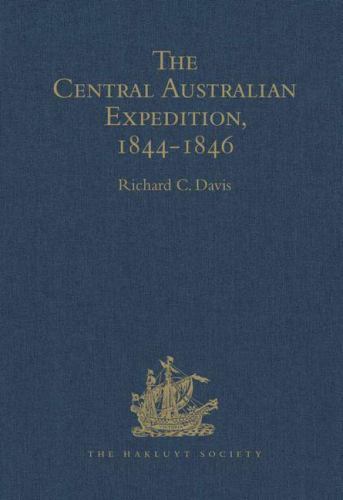 Hakluyt Society, Third Ser.: Central Australian Expedition 1844-1846 ...