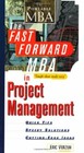 The Fast Forward MBA in Project Management: Quick Tips, Speedy S ...