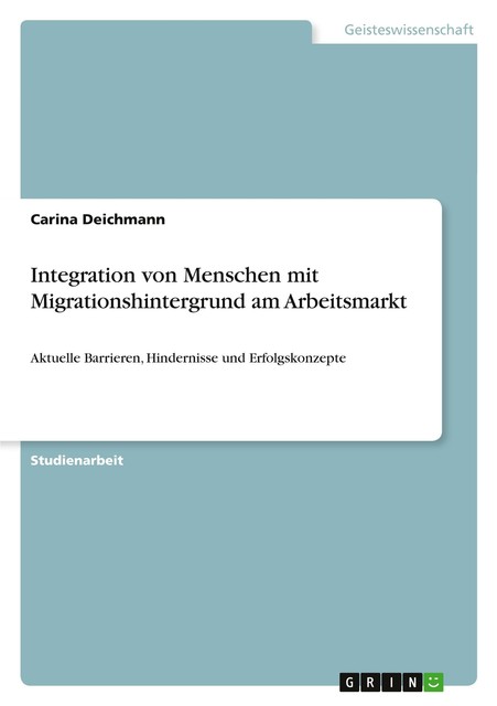 Integration von Menschen mit Migrationshintergrund am Arbeitsmarkt von ...