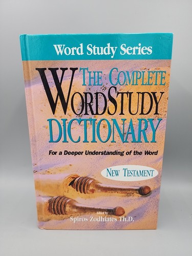The Complete Wordstudy Dictionary New Testament Spiros Zodhiates ...