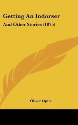 Oliver Optic | Getting An Indorser | Buch | Englisch (2010) | EAN ...
