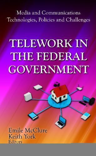 Telework in the Federal Government by Emile McClure and Keith York ...