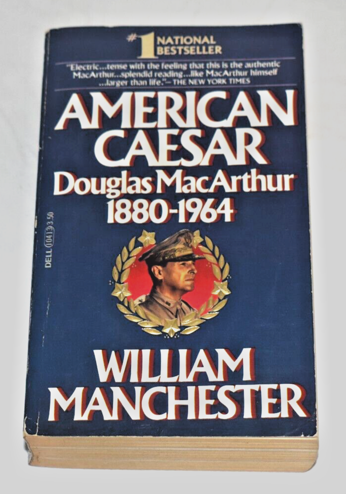 American Caesar: Douglas MacArthur, 1880-1964 by William Manchester ...