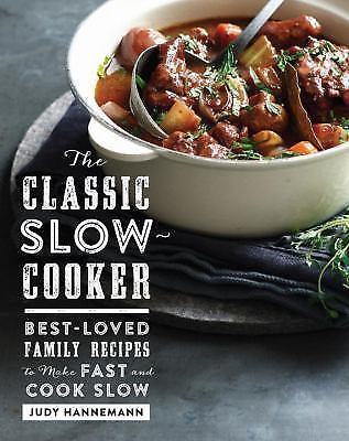 The Classic Slow Cooker: Best-Loved Family Recipes to Make Fast and ...