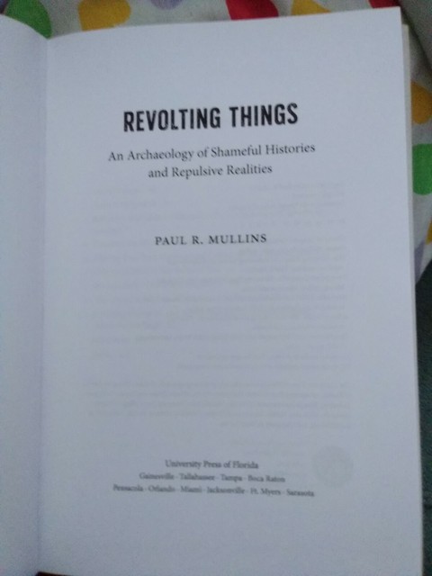Revolting Things : An Archaeology of Shameful Histories and Repulsive ...