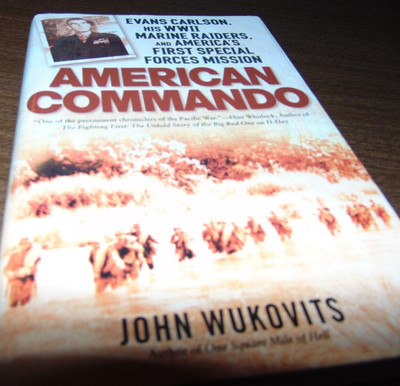American Commando : Evans Carlson, His WWII Marine Raiders, and America ...