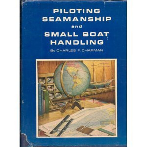 PILOTING, SEAMANSHIP AND SMALL BOAT HANDLING, 1972 Edition ...