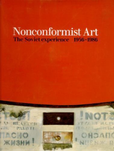 Nonconformist Art : The Soviet Experience, 1956-1986 by Alla Rosenfeld ...