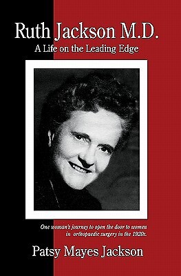 Ruth Jackson, MD: A Life on the Leading Edge by Jackson, Patsy ...