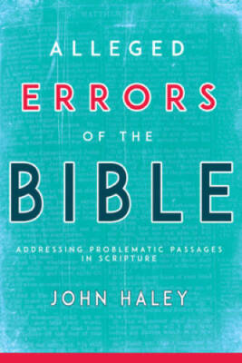 Alleged Errors of the Bible: Addressing Problematic Passages in ...