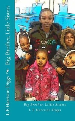 Big Brother, Little Sisters by L.E. Harrison-Diggs (English) Paperback ...