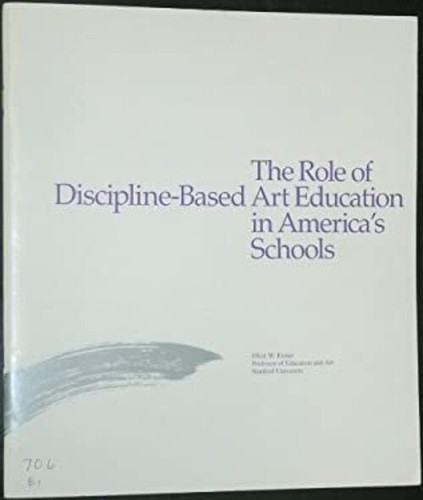 The Role of Discipline-Based Art Education in America's Schools P ...