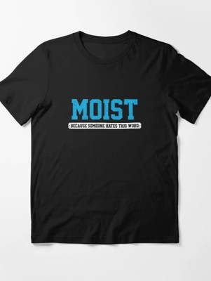 Moist - Funny Adult Humor Essential T-Shirt | eBay