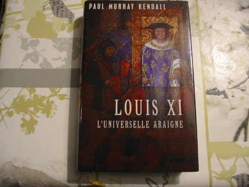 Louis XI : L'universelle araigne de Paul Murray Kendall | eBay