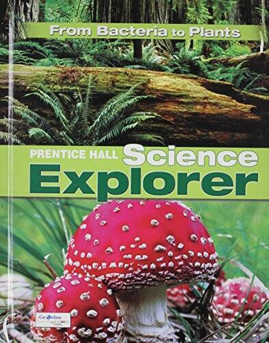 SCIENCE EXPLORER C2009 BOOK A STUDENT EDITION BACTERIA TO PLANTS ...