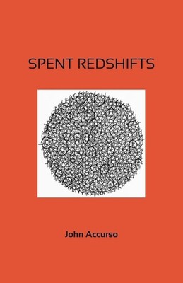 Spent Redshifts: Poems by John Accurso Paperback Book 9781300088974| eBay