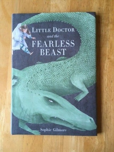 Little Doctor and the Fearless Beast by Sophie Gilmore (Hardcover ...
