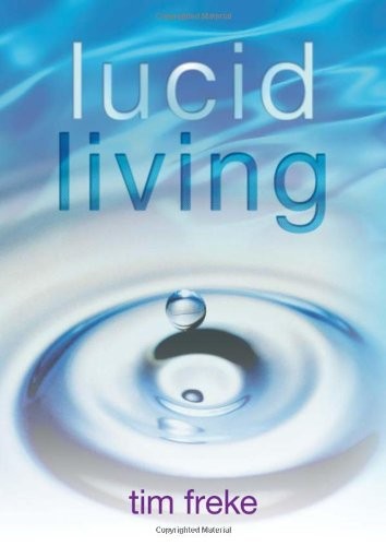 LUCID LIVING: A BOOK YOU CAN READ IN ONE HOUR THAT WILL By Tim Freke ...
