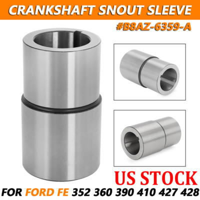For Ford FE Engine Crankshaft Snout Sleeve #B8AZ-6359-A 352 360 390 410 ...