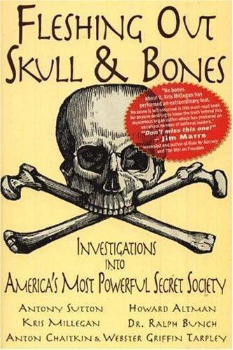 Fleshing Out Skull & Bones: Investigations into America's Most Powerful ...