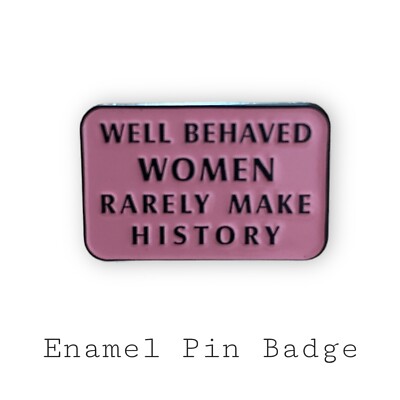 Well Behaved Women - Enamel Pin - Badge - Brooch Fashion Accessories ...