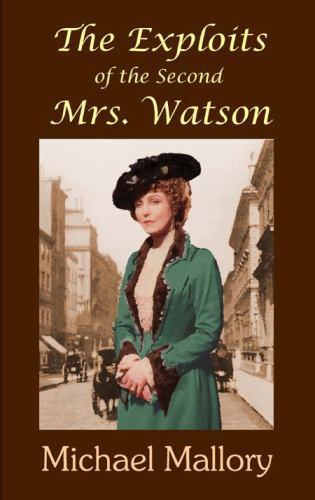 The Exploits of the Second Mrs. Watson by Michael Mallory (2008, Trade ...