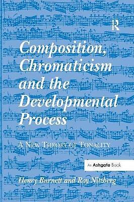 Composition, Chromaticism and the Developmental Process: A New Theory ...