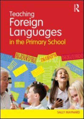 Teaching Foreign Languages in the Primary School by Sally Maynard (2011 ...