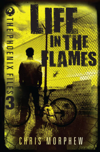 Life in the Flames (The Phoenix Files) - Paperback By Morphew, Chris ...