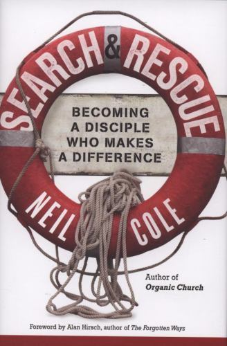 Search & Rescue: Becoming a Disciple Who Makes a Difference by Cole ...