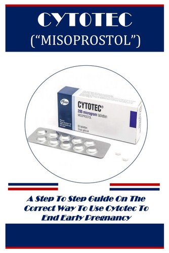 CYTOTEC (“MISOPROSTOL”): A Step To Step Guide On The Correct Way To Use ...