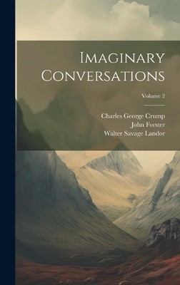 Imaginary Conversations; Volume 2 by Walter Savage Landor Hardcover ...