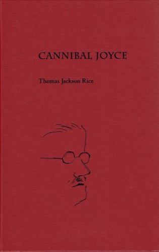 Florida James Joyce Ser.: Cannibal Joyce by Thomas Rice (2008 ...