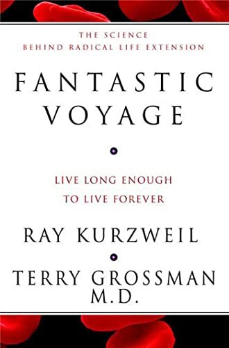 Fantastic Voyage: Live Long Enough To Live Forever by Grossman, Terry ...